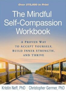 The Mindful Self-Compassion Workbook – By Kristin Neff, PhD ...